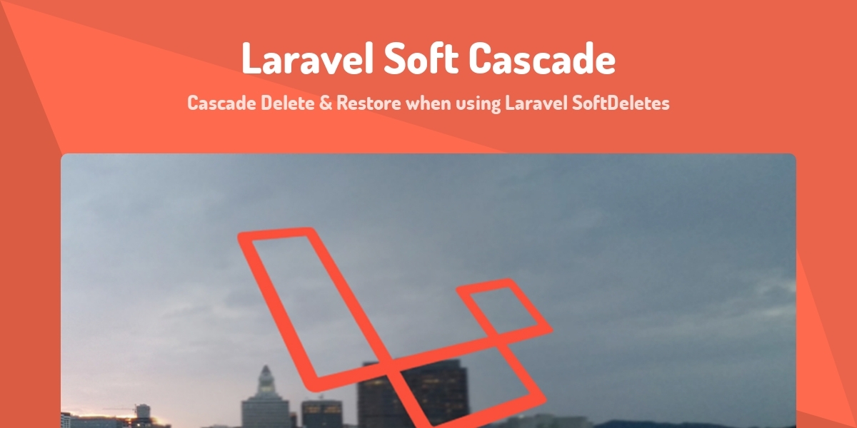 Laravel Soft Cascade Cascade Delete And Restore When Using Laravel Softdeletes Made With Laravel